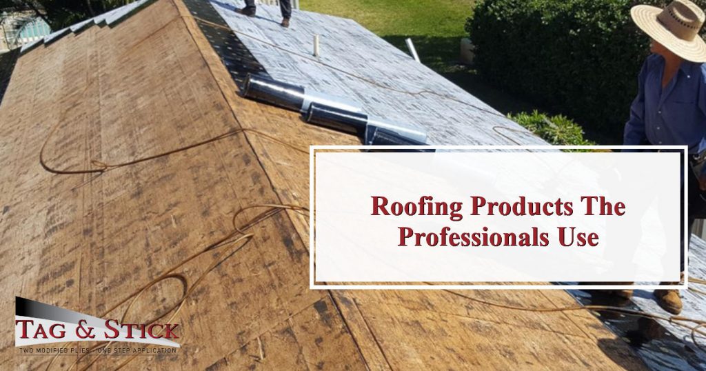 Tag & Stick: The Professionals Choice In Roofing Products