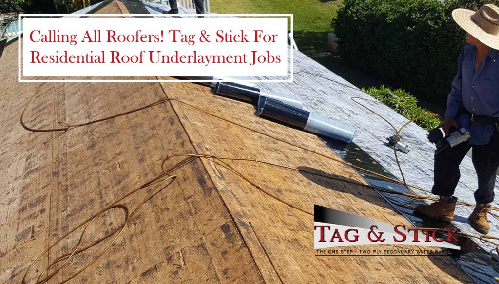 Choosing Tag & Stick For Residential Roofing Underlayment Jobs