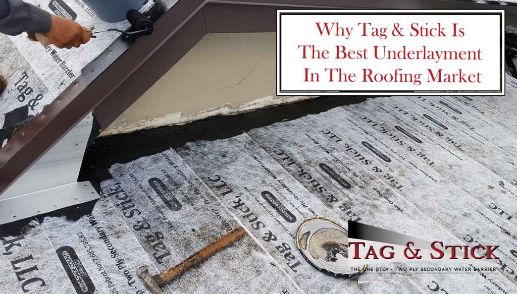 The Best Underlayment On The Roofing Market: Tag & Stick